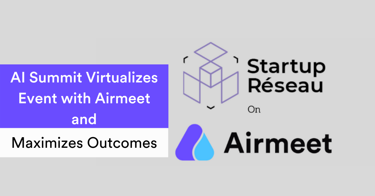 AI Summit Virtualizes Event and Maximizes Outcomes with Airmeet