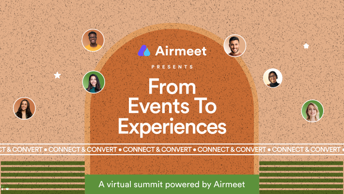 From Events to Experiences Summit | Airmeet