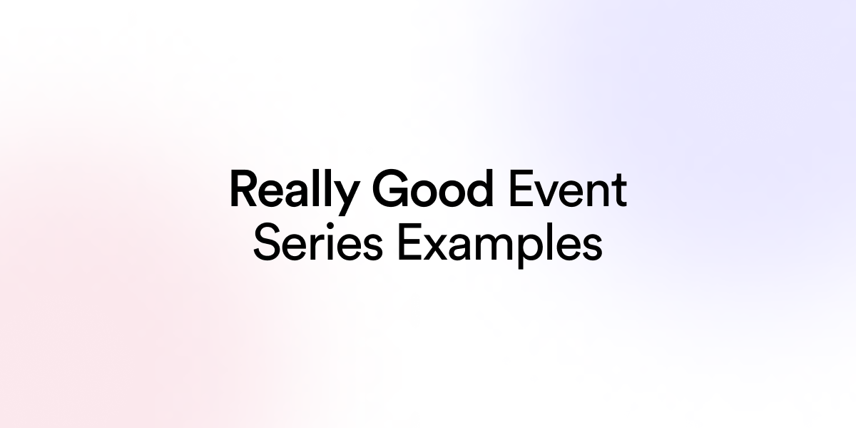 Really Good Event Series Examples