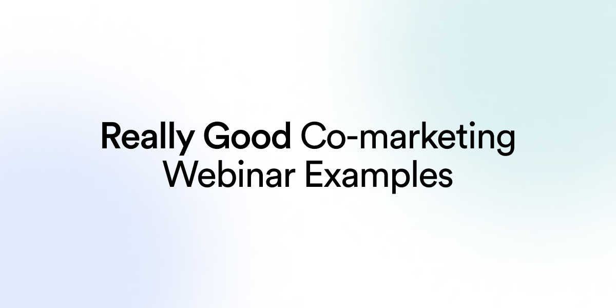 Really Good Co-marketing Webinar Examples