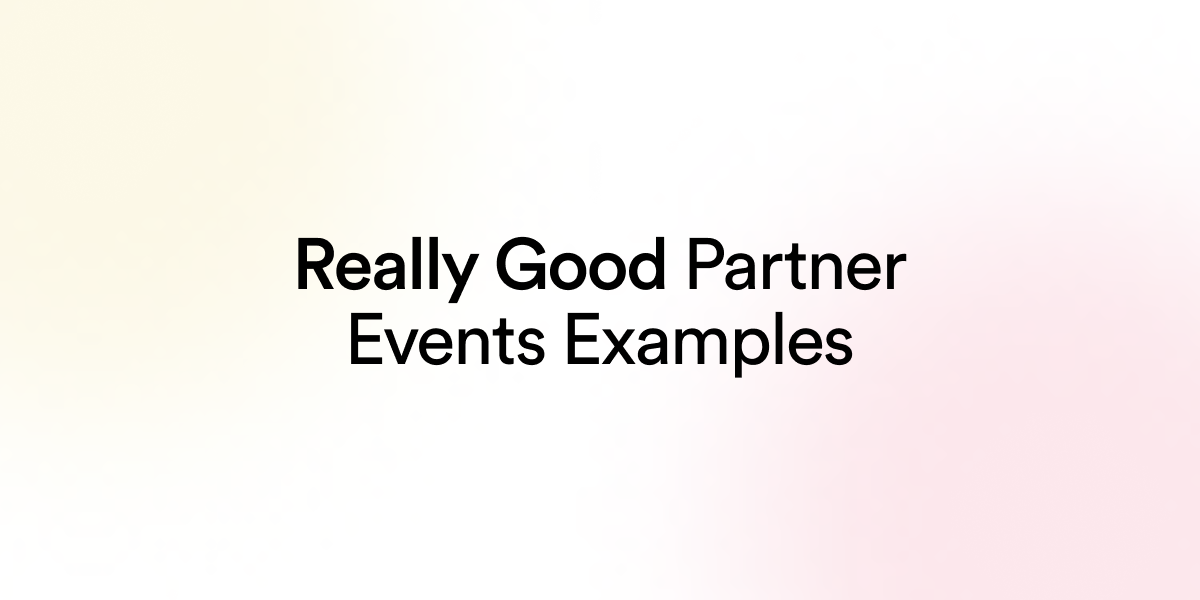 Really Good Partner Event Examples
