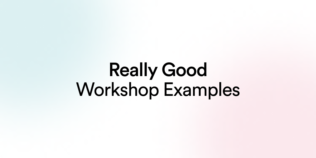 Really Good Workshop Examples