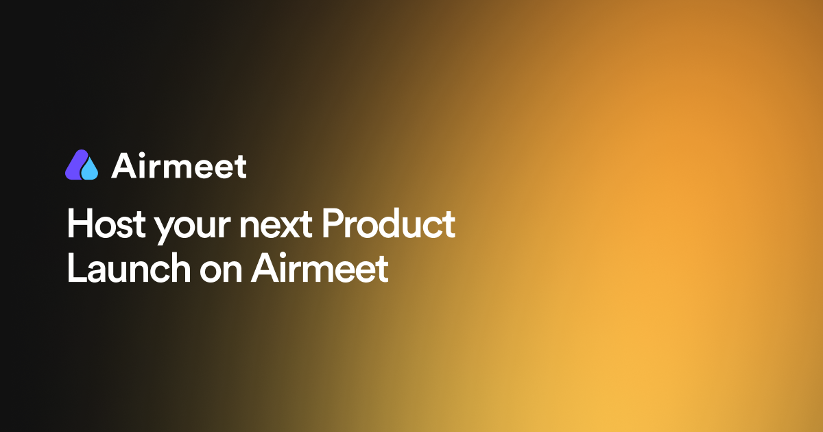Host Your Next Virtual Product Launch Event with Airmeet