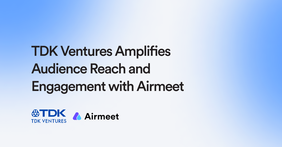 TDK Ventures Amplifies Audience Reach and Engagement with Airmeet