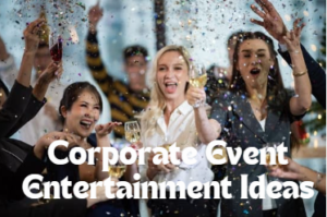 Top 17 Creative Entertainment Ideas for Your Next Corporate Event