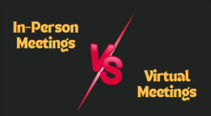 In-Person Meetings vs Virtual: A Comprehensive Comparison