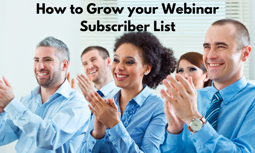 Webinar Audience Growth - Grow Webinar Subscriber List