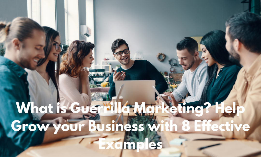 What is Guerrilla Marketing? Help Grow your Business with 8 Effective Examples