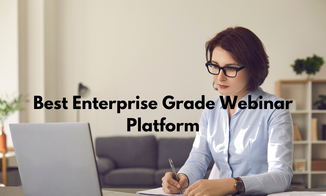 Best Enterprise Grade Webinar Platform Best Enterprise Grade Webinar Platform