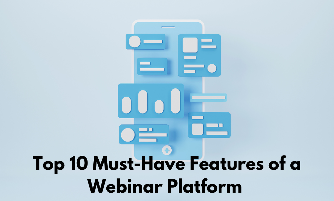 Top 10 Must-Have Features of a Webinar Platform