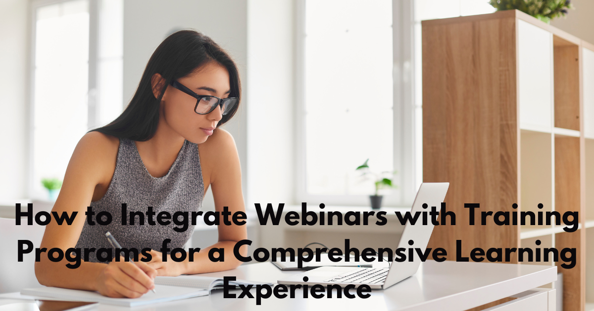 How to Integrate Webinars with Training Programs for a Comprehensive ...