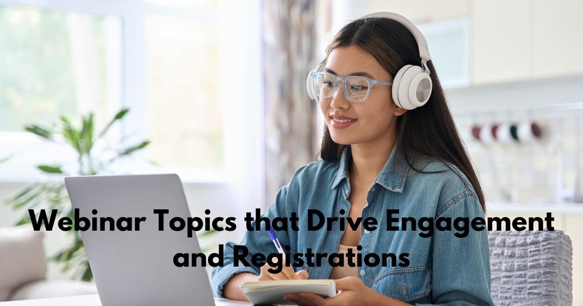 Webinar Topics that Drive Engagement and Registrations