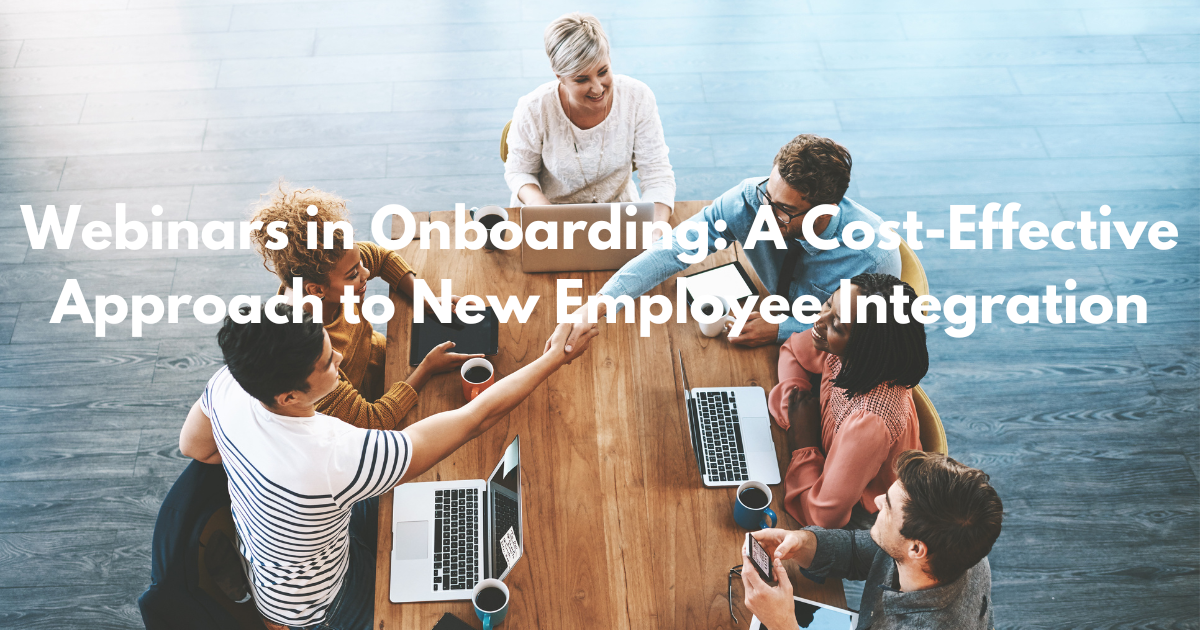 Webinars in Onboarding: A Cost-Effective Approach to New Employee ...