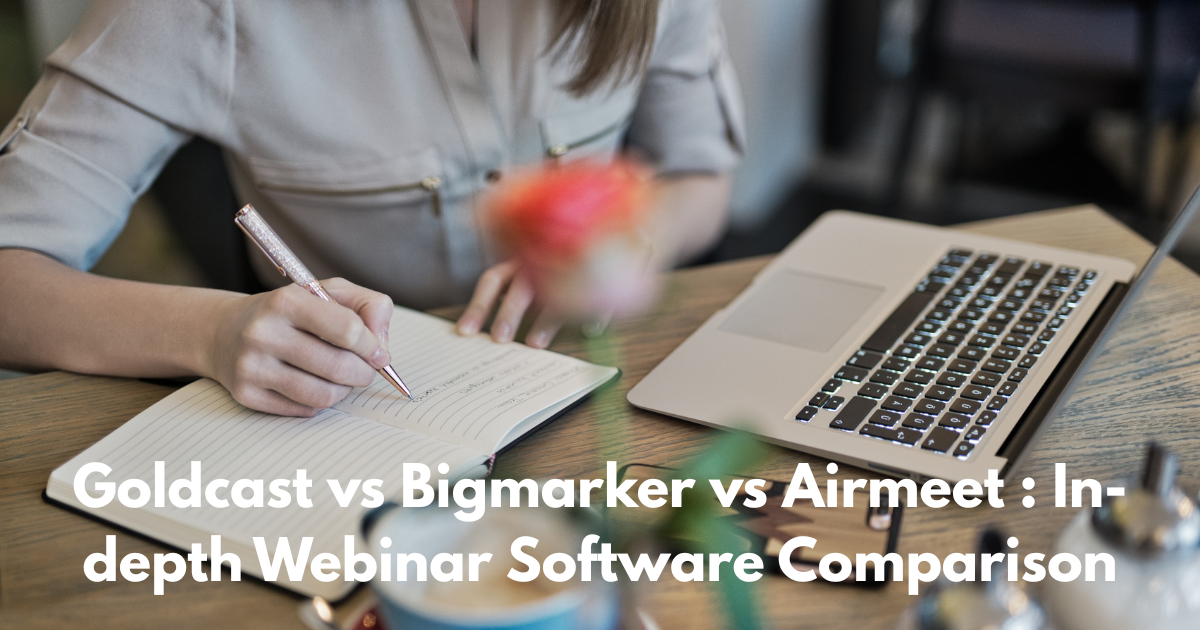 Goldcast vs Bigmarker vs Airmeet : In-depth Webinar Software Comparison