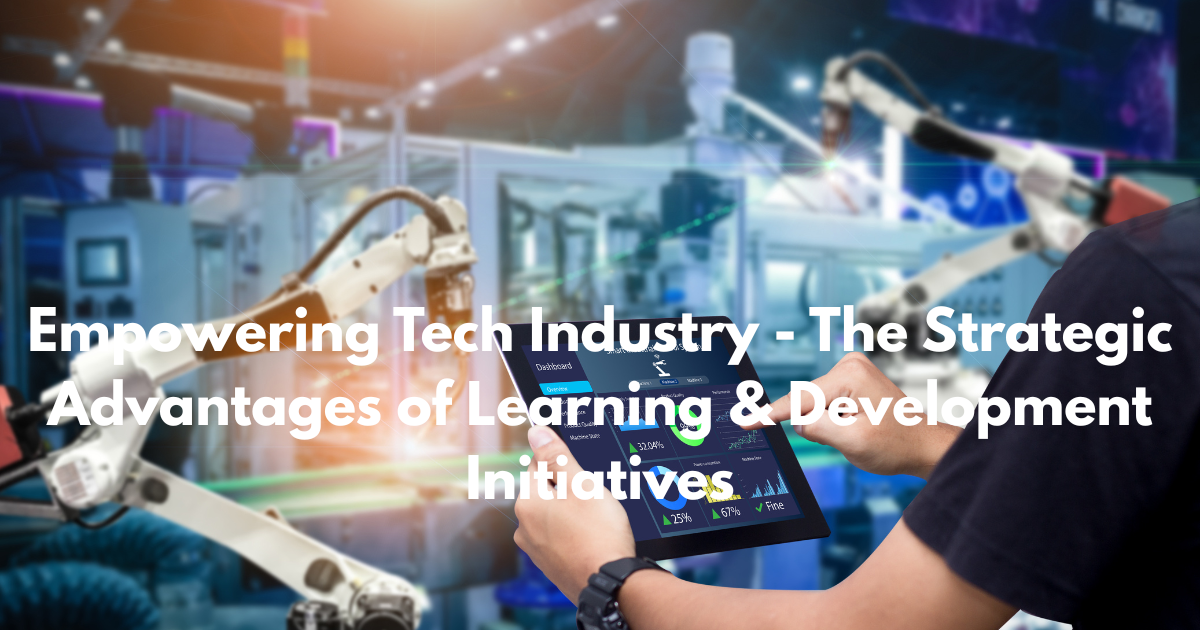 Empowering Tech Industry - The Strategic Advantages of Learning ...