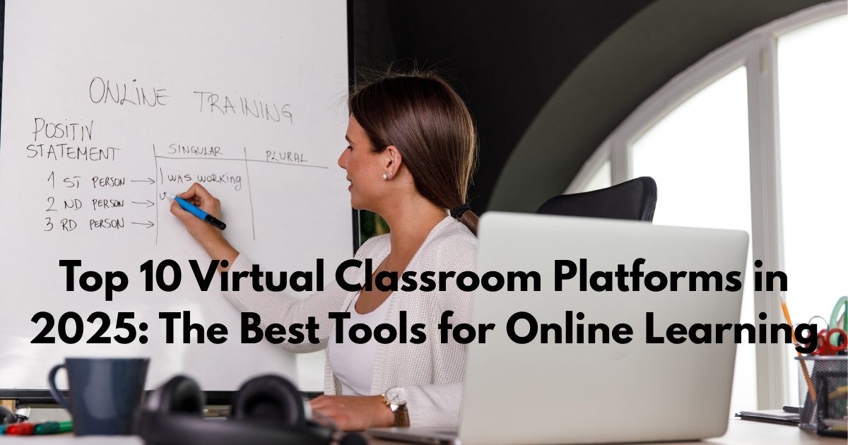 Top 10 Virtual Classroom Platforms in 2025: The Best Tools for Online ...