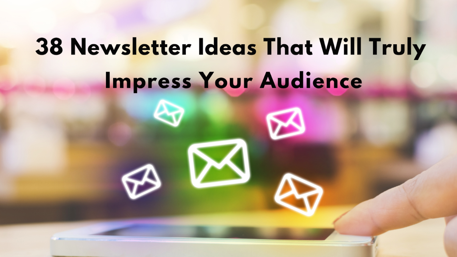 38 Newsletter Ideas That Will Truly Impress Your Audience