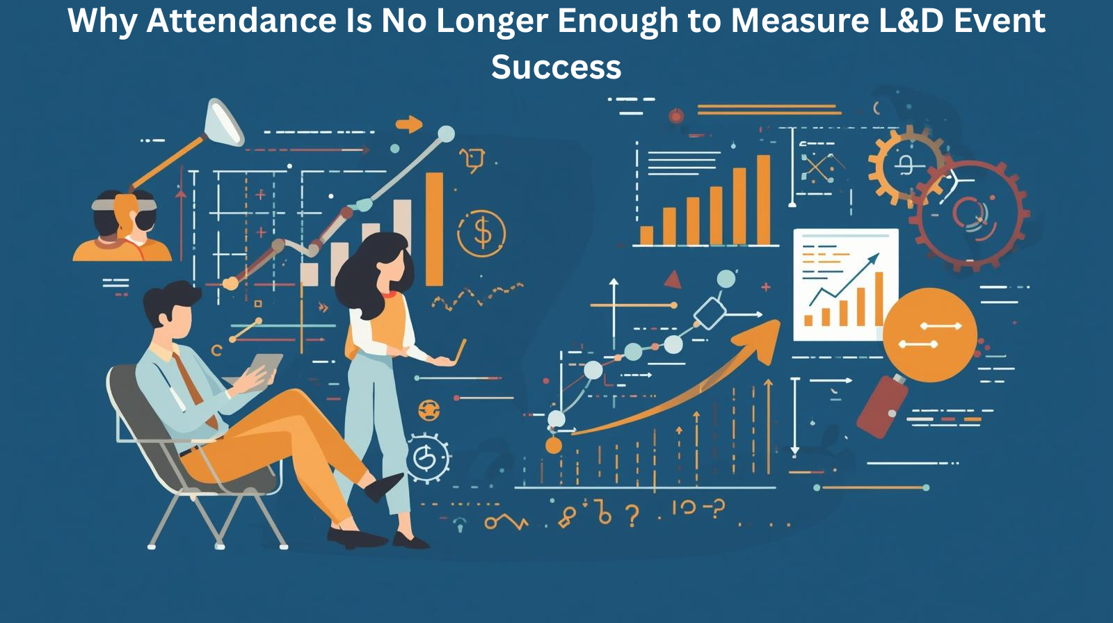 Top Metrics to Measure L&D Event Success (Beyond Attendance)