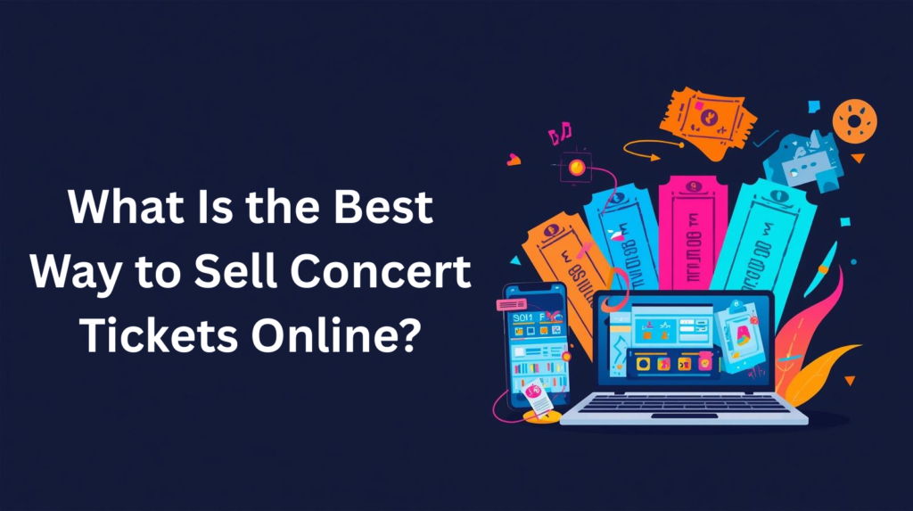 How to Sell Concert Tickets Online: A Practical Guide for Event Organizers